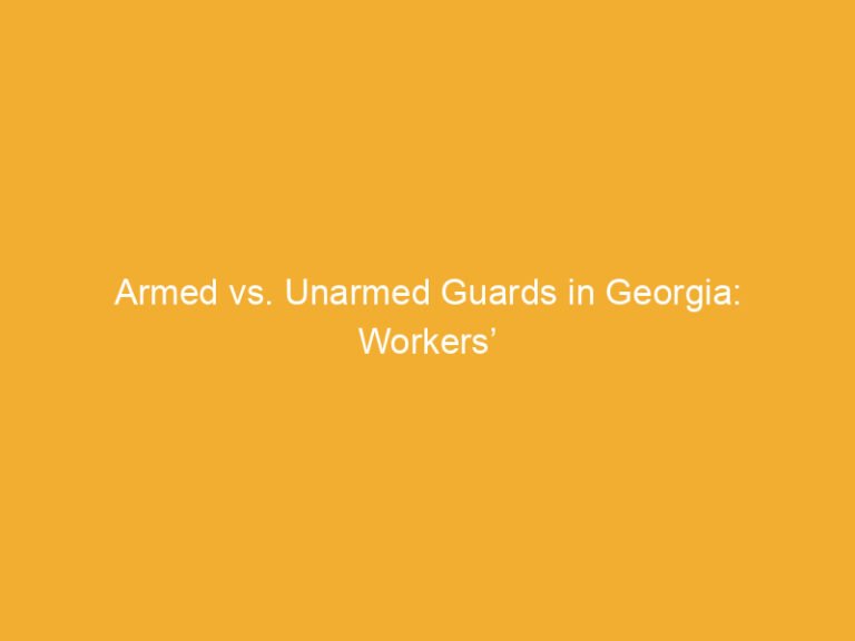 Armed vs. Unarmed Guards: Workers' Comp in Georgia