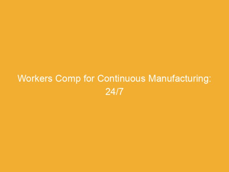 Workers Comp for Continuous Manufacturing: Safety Strategies